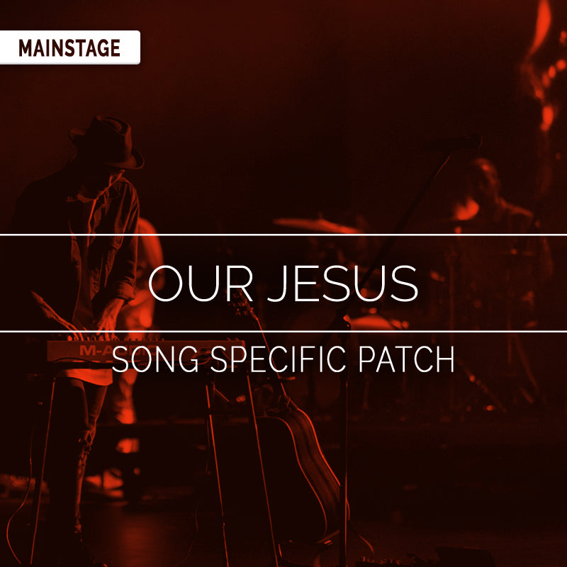 Our Jesus - MainStage Patch Is Now Available! – Sunday Sounds