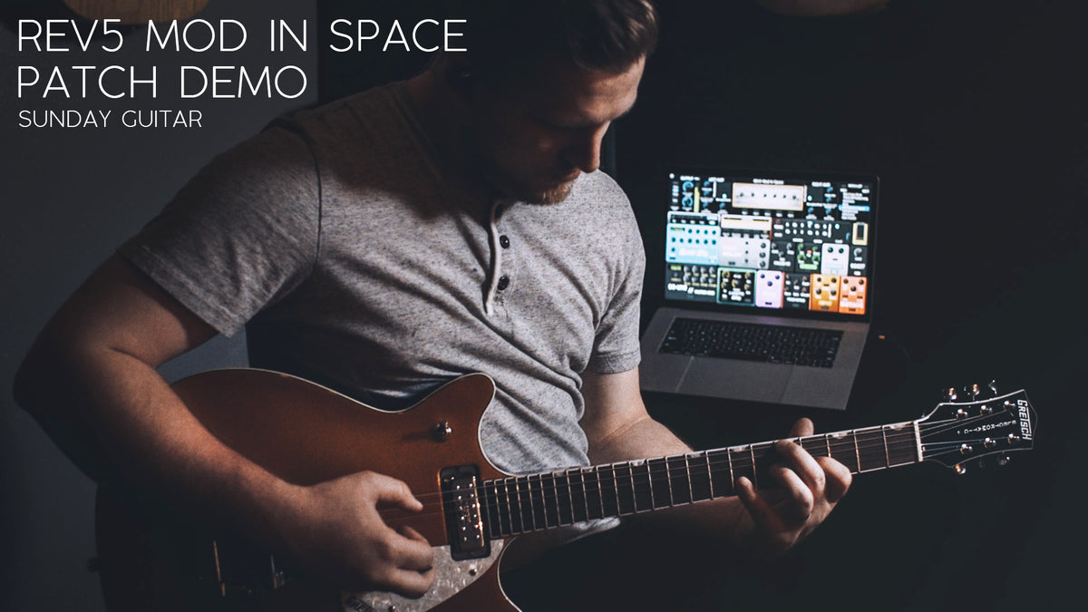 "REV5 MOD in Space" Ambient Guitar Patch- Sunday Guitar MainStage Demo ...