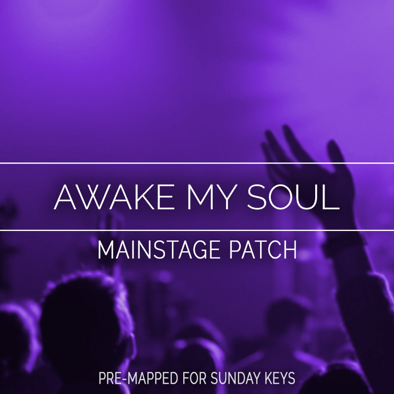 Awake My Soul - MainStage Patch Is Now Available! – Sunday Sounds