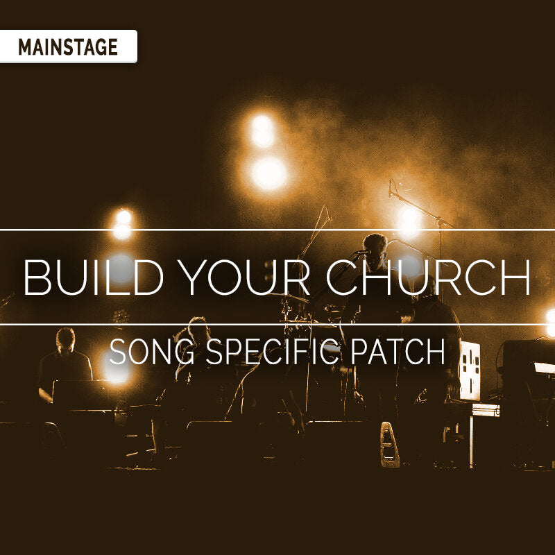 Build Your Church - MainStage Song Specific Patch Is Now Available! – Sunday Sounds