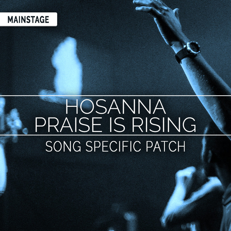 Hosanna (Praise Is Rising) - MainStage Patch Is Now Available! – Sunday ...