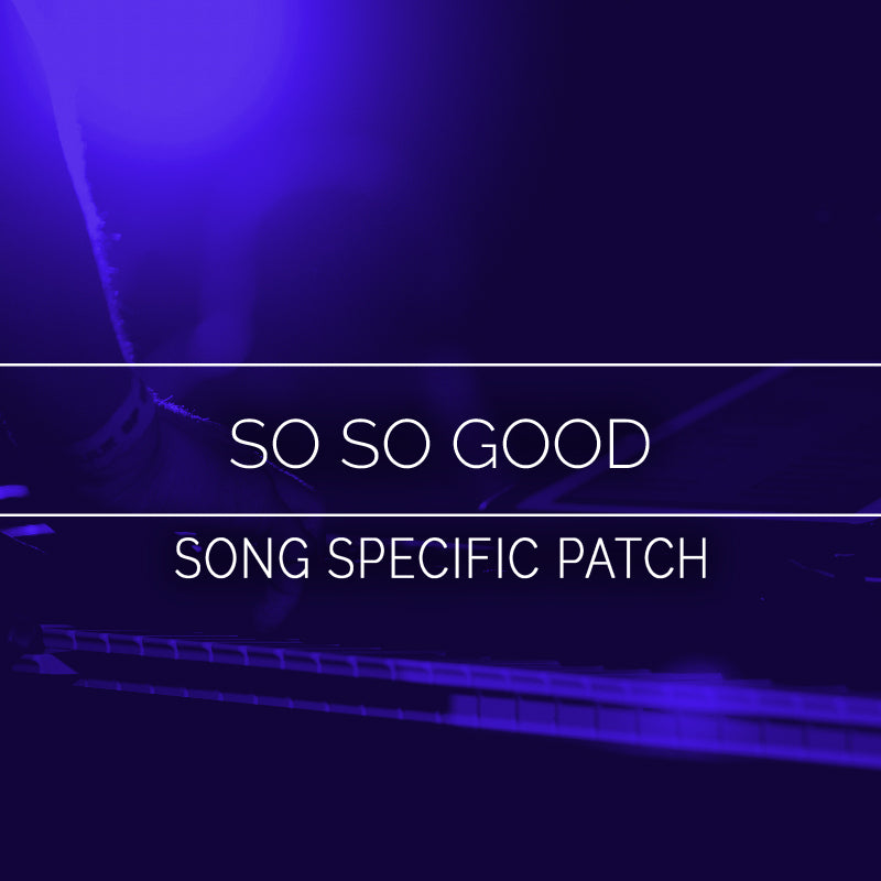 So So Good - Song Specific Patch Is Now Available! – Sunday Sounds