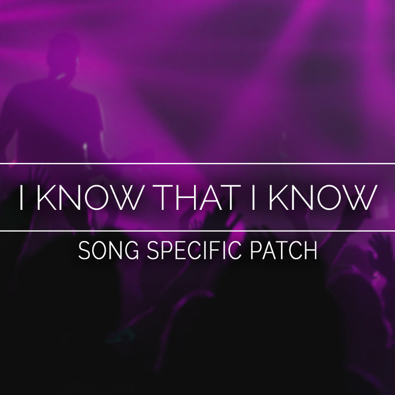 I Know That I Know Song Specific Patch – Sunday Sounds